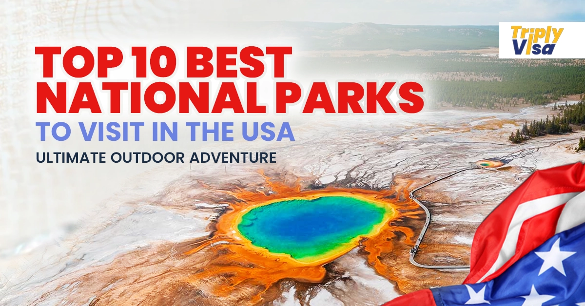 10 Best National Parks to Visit in the USA | Ultimate Outdoor Adventure